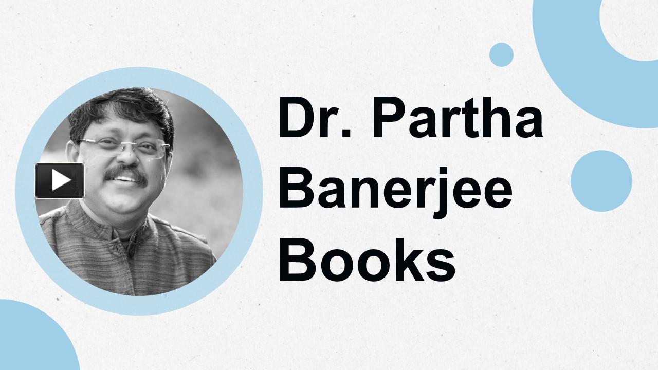 Dr. Partha Banerjee Books - A Guide to His Literary Contributions.pdf presentation | free to ...