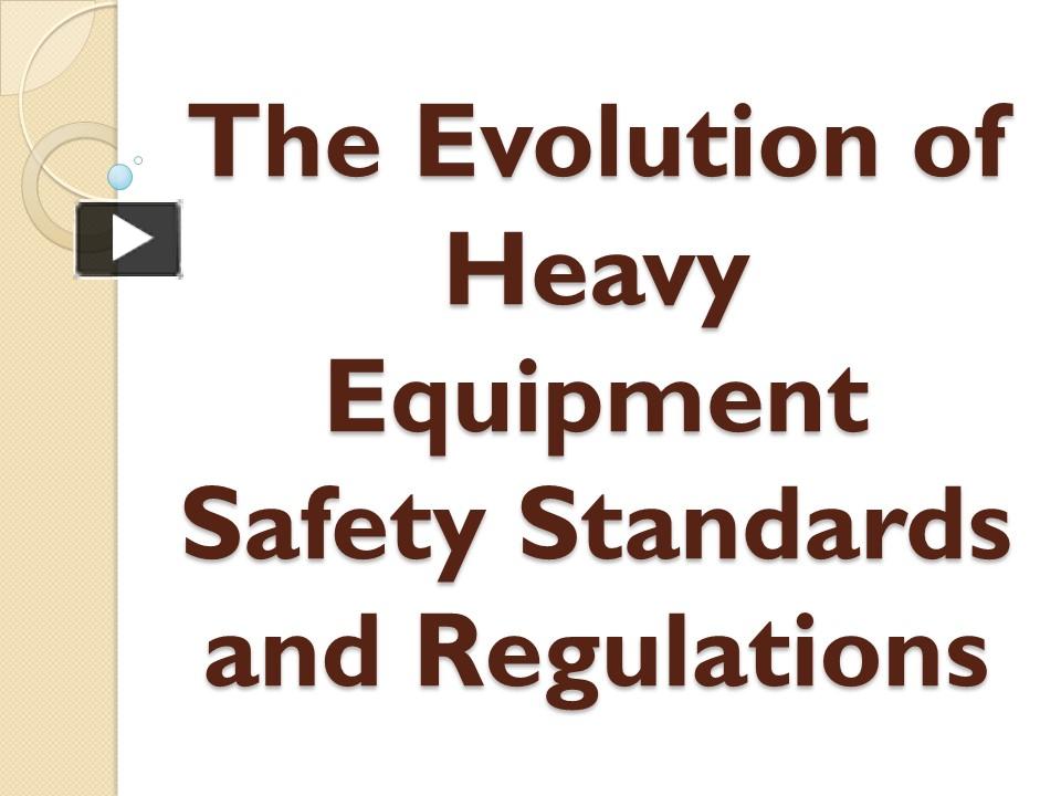 PPT – The Evolution of Heavy Equipment Safety Standards and Regulations PowerPoint presentation ...