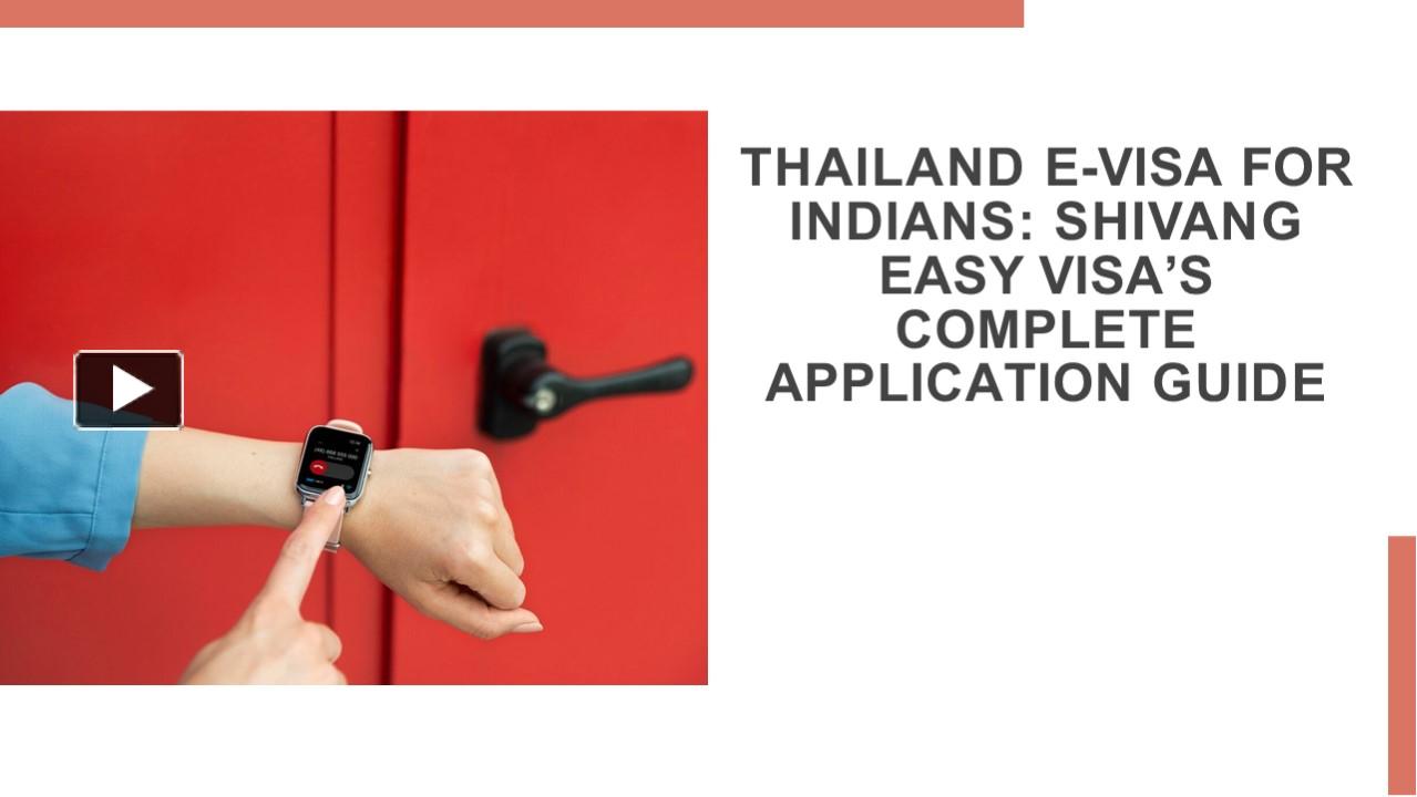 PPT – Thailand e-Visa for Indians – Shivang Easy Visa’s Complete Application Guide PowerPoint ...