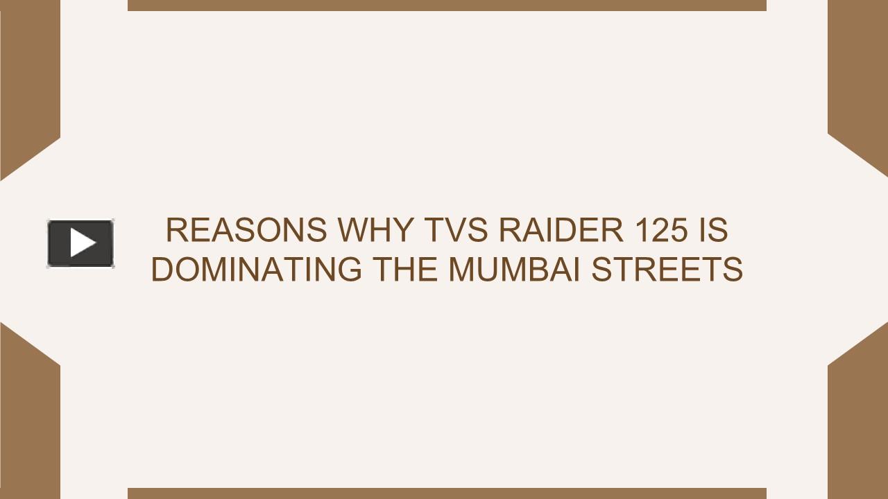PPT – Reasons Why TVS Raider 125 is Dominating the Mumbai Streets PowerPoint presentation | free ...