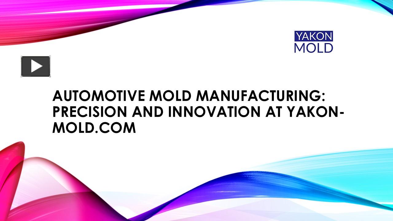 PPT – Automotive Mold Manufacturing Precision and Innovation at Yakon-Mold.com PowerPoint ...