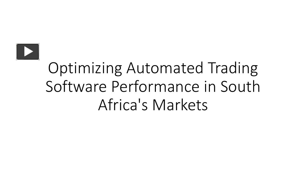 PPT – Optimizing Automated Trading Software Performance in South Africa's Markets PowerPoint ...