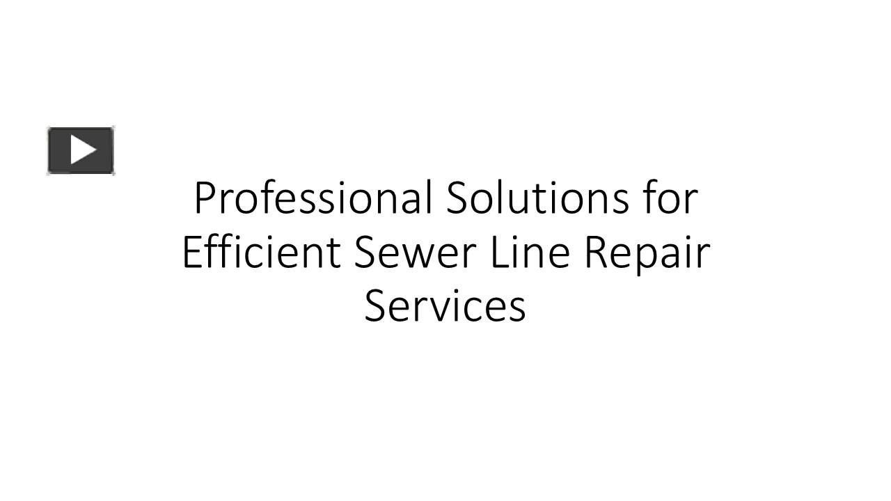 PPT – Professional Solutions for Efficient Sewer Line Repair Services PowerPoint presentation ...