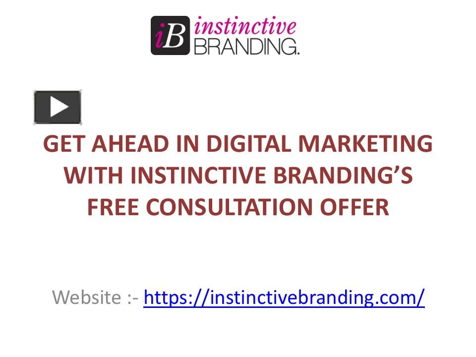PPT – GET AHEAD IN DIGITAL MARKETING WITH INSTINCTIVE BRANDING’S FREE CONSULTATION OFFER ...