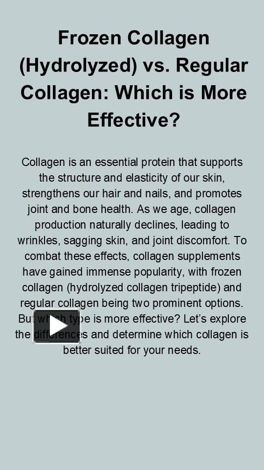 PPT – Frozen Collagen (Hydrolyzed) vs. Regular Collagen: Which is More Effective? (1) PowerPoint ...