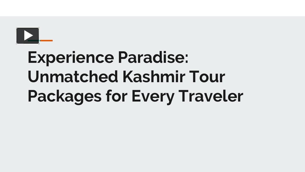 PPT – Experience Paradise: Unmatched Kashmir Tour Packages for Every Traveler PowerPoint ...