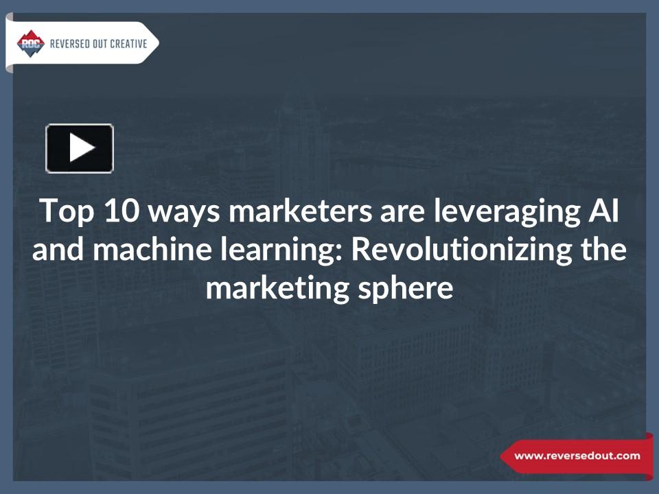 Top 10 ways marketers are leveraging AI and machine learning: Revolutionizing the marketing ...