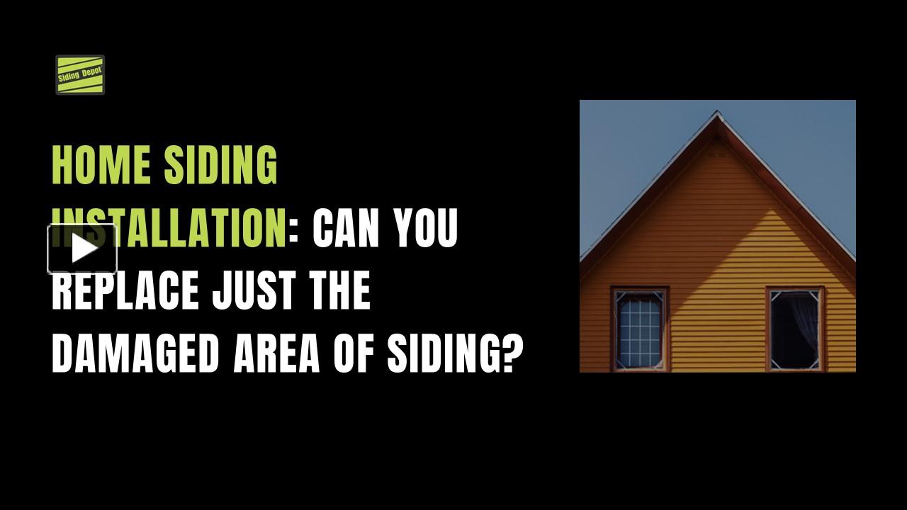 Home Siding Installation: Can You Replace Just the Damaged Area of Siding?Home Siding ...