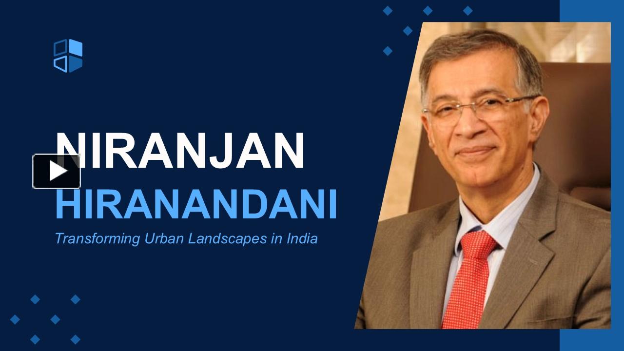 PPT – Niranjan Hiranandani: Transforming Urban Landscapes in India PowerPoint presentation ...