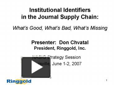 PPT – Institutional Identifiers in the Journal Supply Chain: Whats Good, Whats Bad, Whats ...