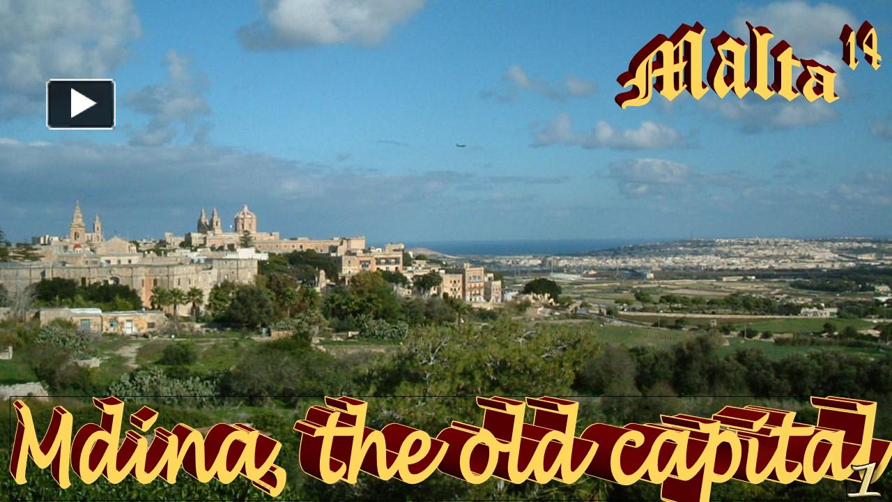 PPT – Malta 14 Mdina the old capital1 PowerPoint presentation | free to view - id: 9c3258-OWNiN