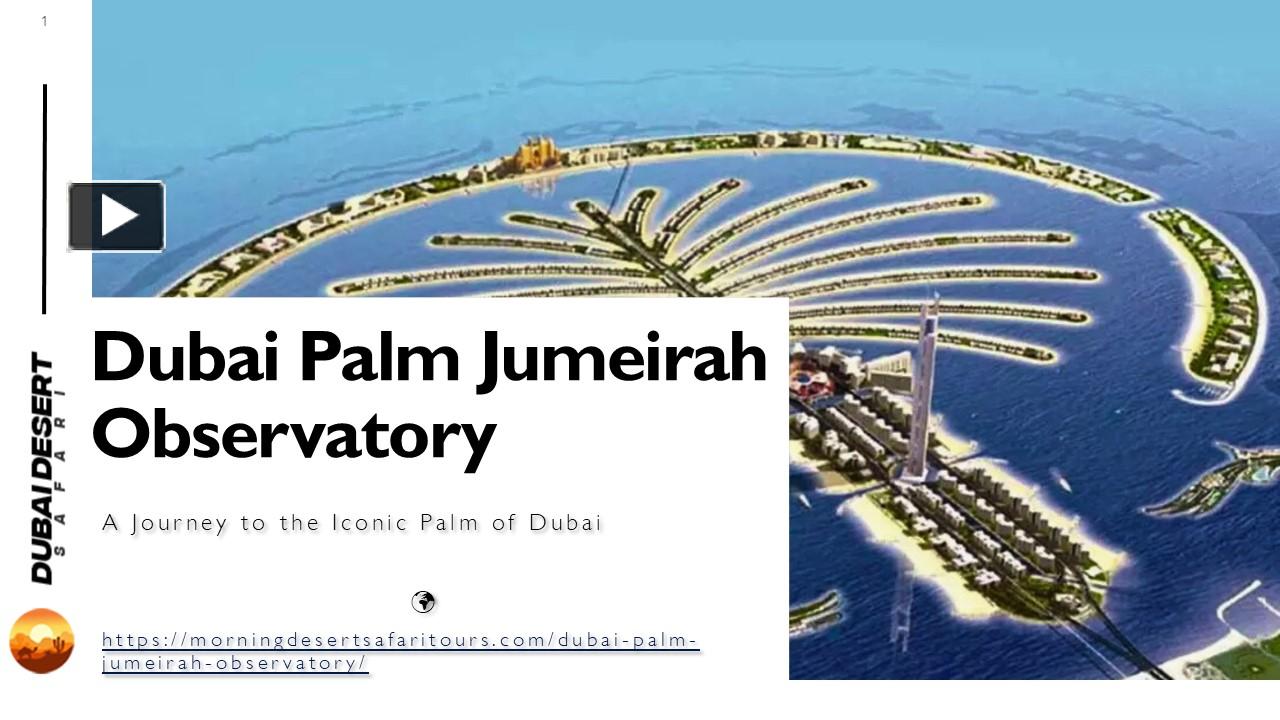 PPT – Dubai Palm Jumeirah Observatory: All You Need To Know PowerPoint presentation | free to ...