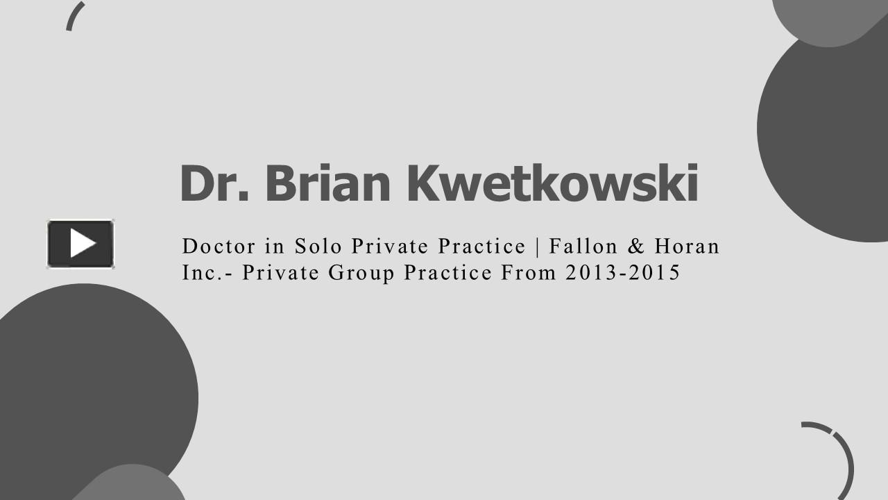 PPT – Dr. Brian Kwetkowski - A Trusted Medical Advisor - Rhode Island PowerPoint presentation ...