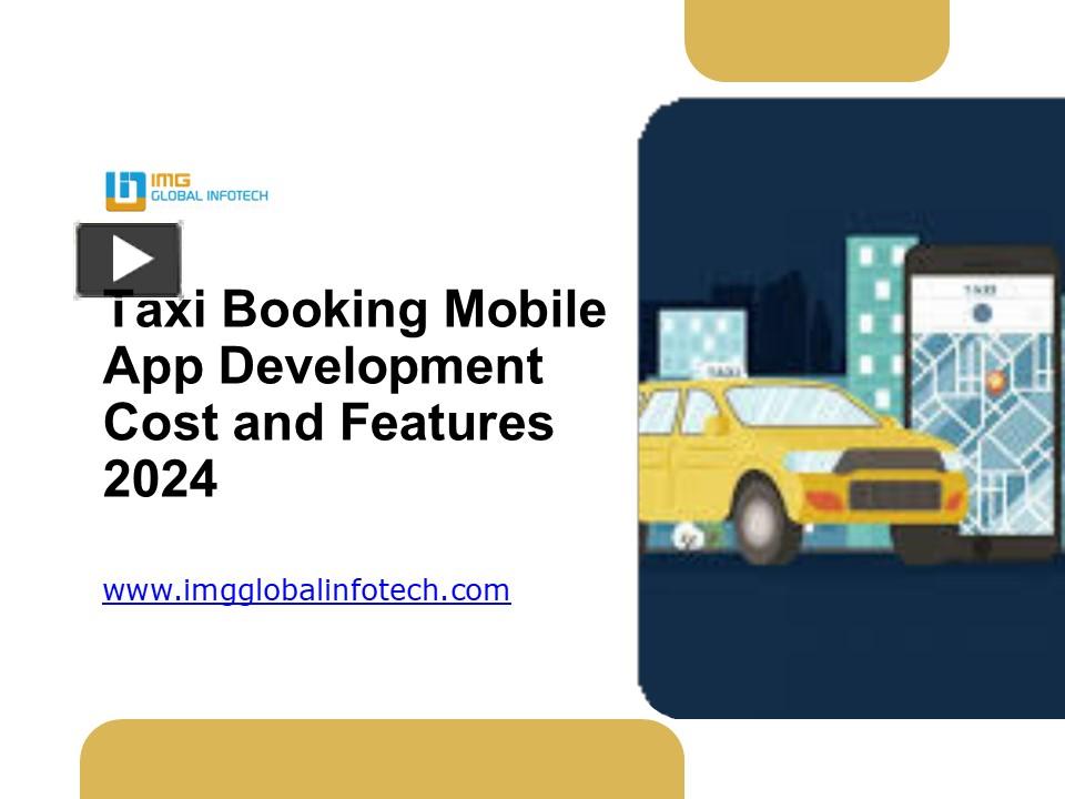 Taxi Booking Mobile App Development Cost and Features 2024 presentation | free to download