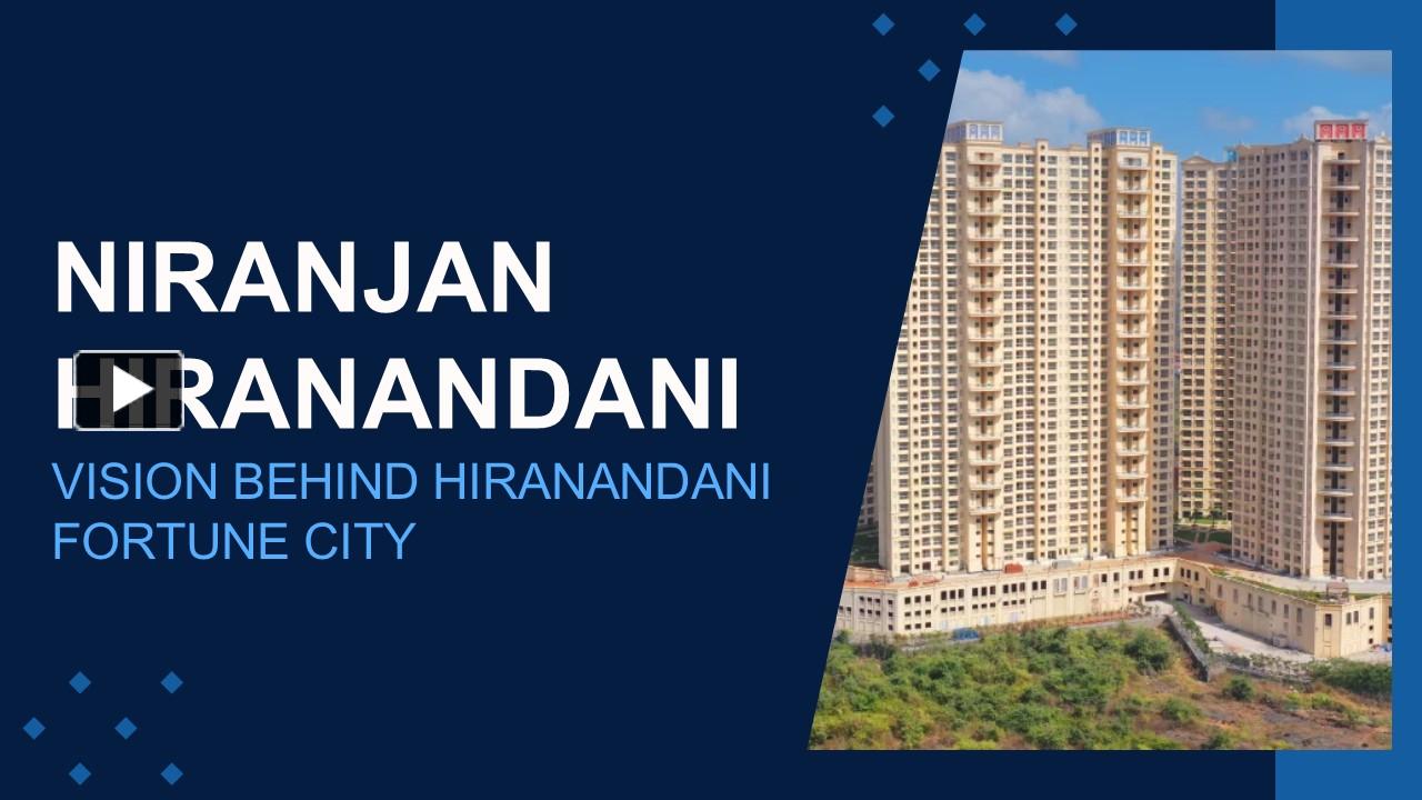 Niranjan Hiranandani Vision Behind Hiranandani Fortune City presentation | free to download
