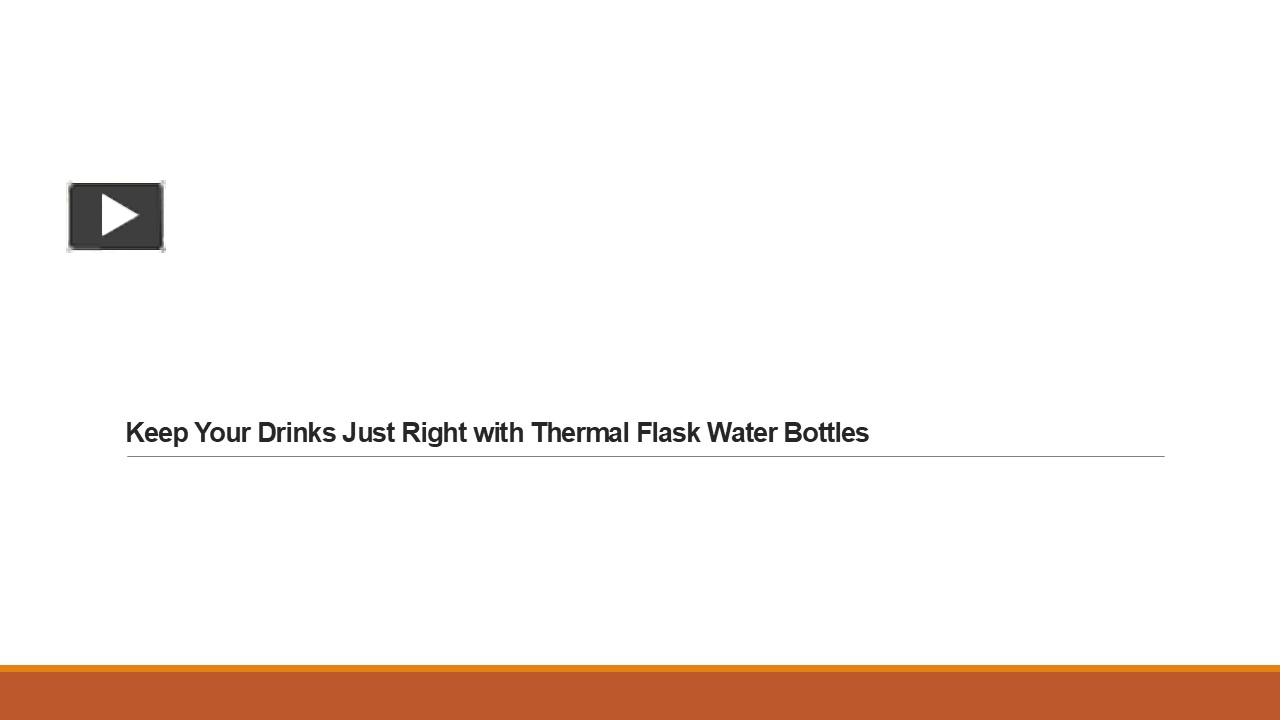 PPT – Keep Your Drinks Just Right with Thermal Flask Water Bottles PowerPoint presentation ...