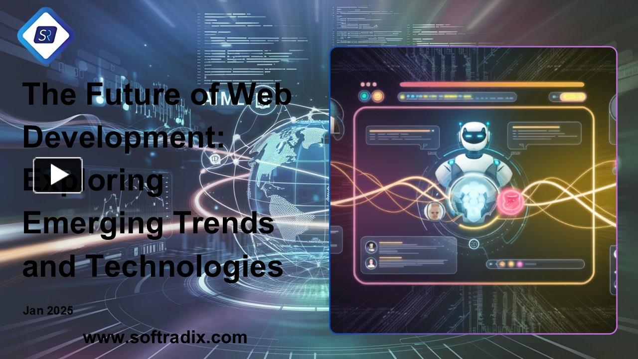 The Future of Web Development Exploring Emerging Trends and Technologies - Softradix ...