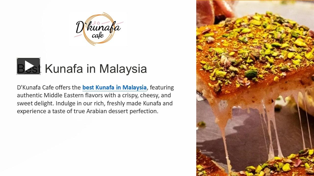 PPT – Best Kunafa in Malaysia PowerPoint presentation | free to download - id: 9c61dd-NGMzO