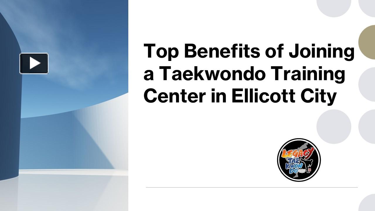 PPT – Top Benefits of Joining a Taekwondo Training Center in Ellicott City PowerPoint ...