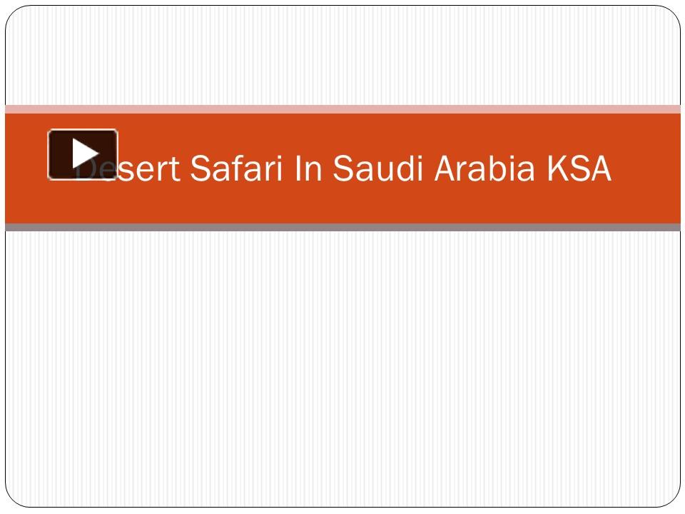 PPT – Desert Safari In Saudi Arabia KSA PowerPoint presentation | free ...