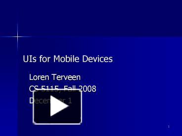 PPT – UIs for Mobile Devices PowerPoint presentation | free to view - id: 9c676-NmExM