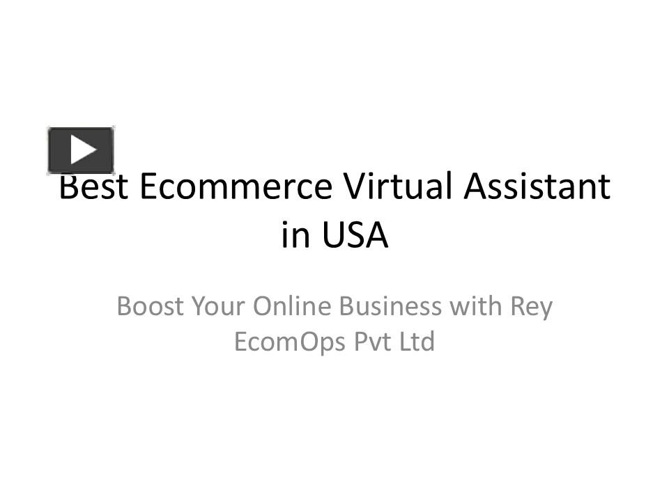 PPT – Best Ecommerce Virtual Assistant in USA | Rey EcomOps Pvt Ltd PowerPoint presentation ...