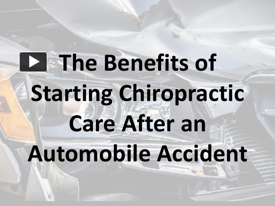 PPT – The Benefits of Starting Chiropractic Care After an Automobile Accident PowerPoint ...