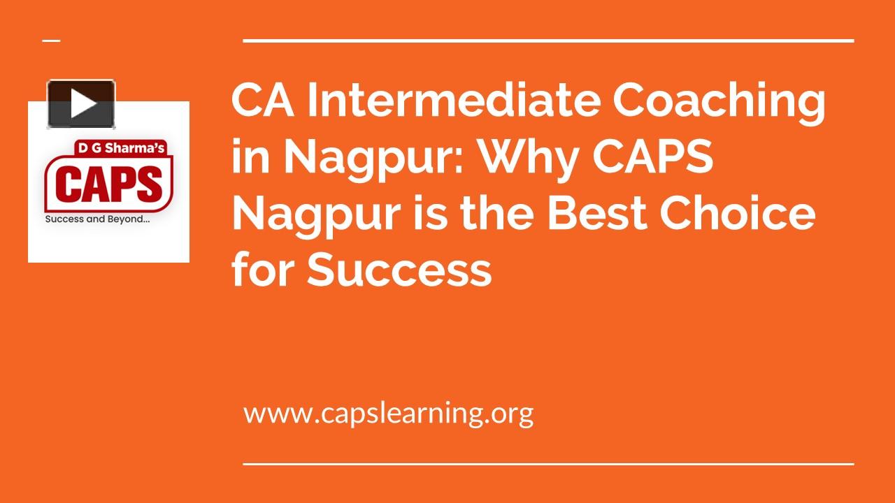 PPT – CA Intermediate Coaching in Nagpur: Why CAPS Nagpur is the Best Choice for Success ...