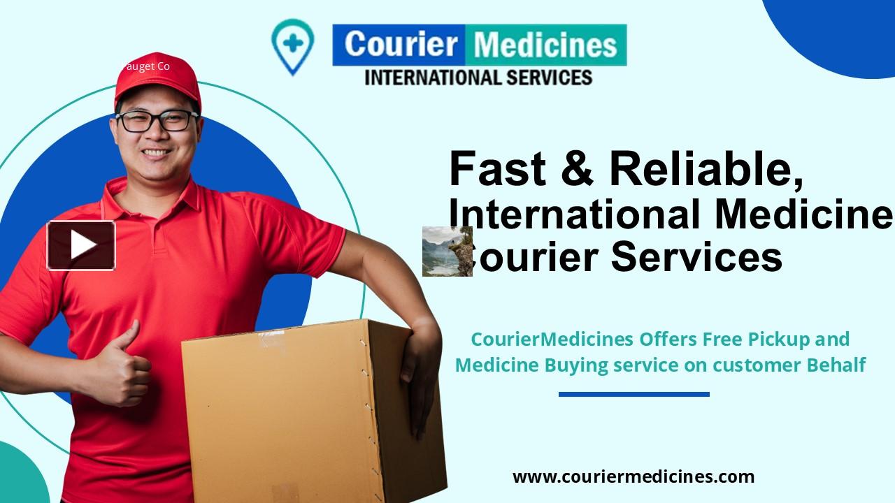 PPT – Fast & Reliable International Medicine Courier Services PowerPoint presentation | free to ...