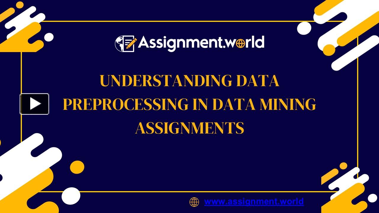 Understanding Data Preprocessing in Data Mining Assignments presentation | free to download