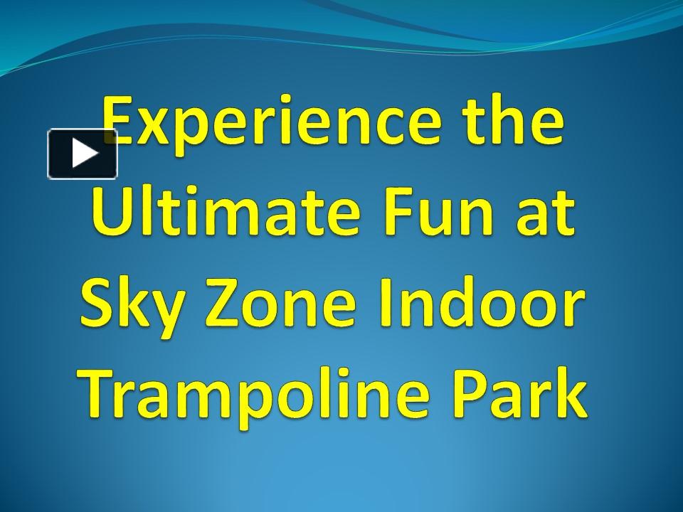 PPT – Experience the Ultimate Fun at Sky Zone Indoor Trampoline Park ...