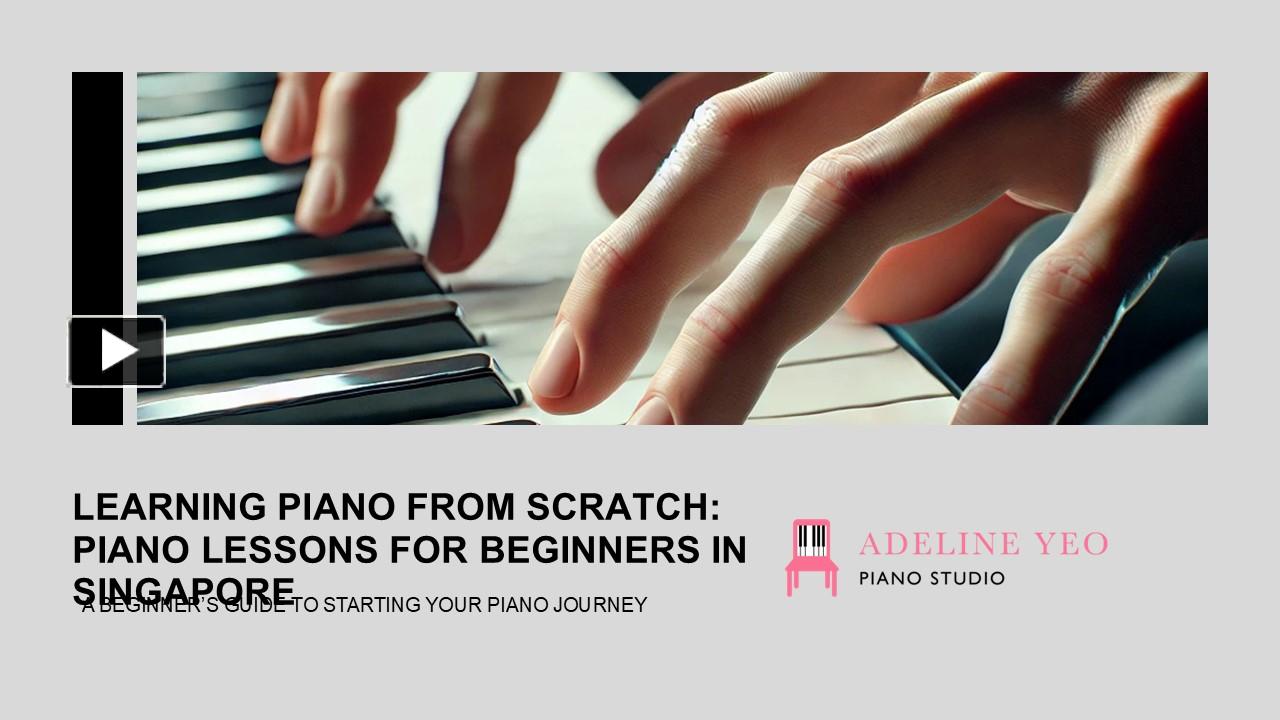 PPT – Learning Piano from Scratch: Piano Lessons for Beginners in ...
