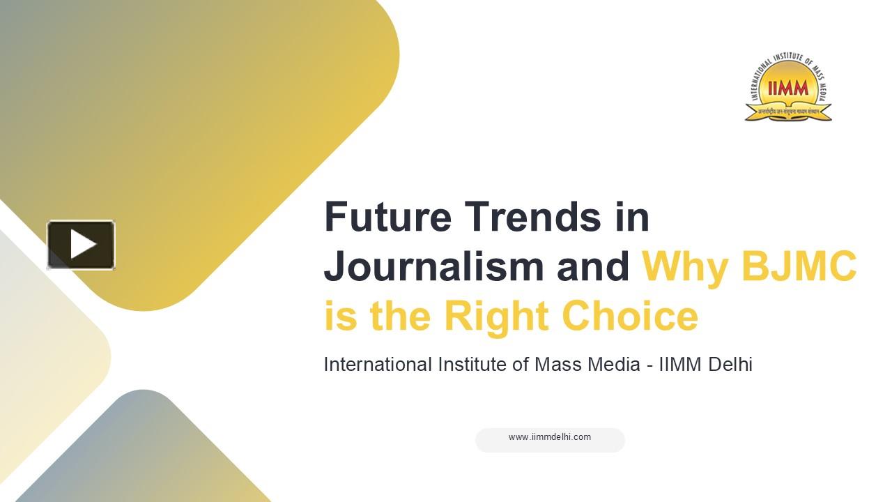 PPT – Future Trends in Journalism and Why BJMC is the Right Choice PowerPoint presentation ...
