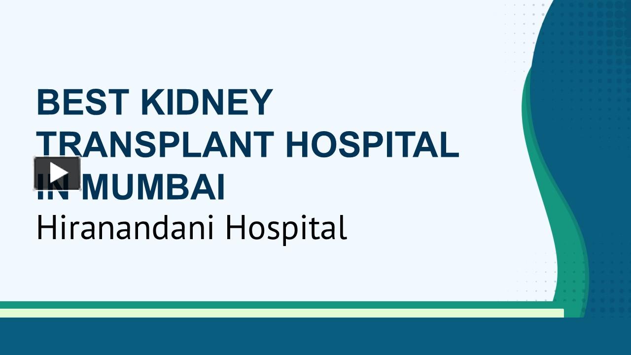 PPT – Best Kidney Transplant Hospital in Mumbai – Hiranandani Hospital PowerPoint presentation ...