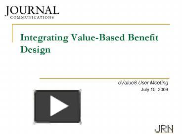 PPT – Integrating ValueBased Benefit Design PowerPoint presentation | free to view - id: 9c8cc-Y2RjM