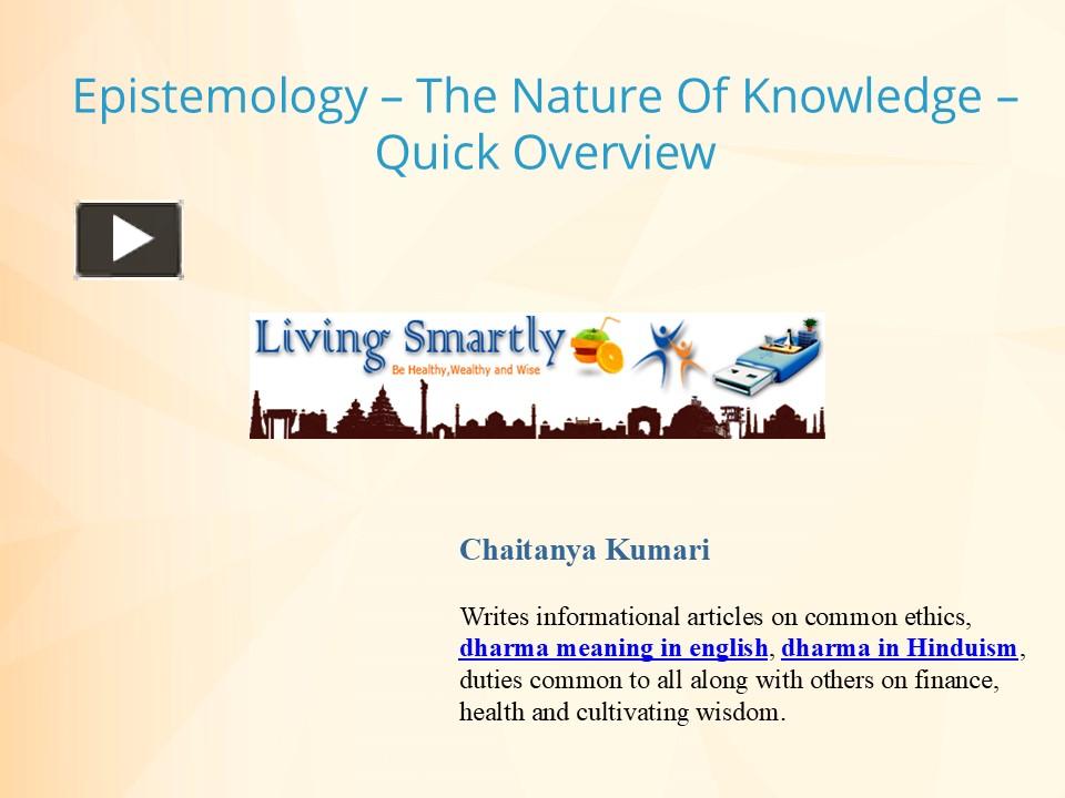 PPT – Epistemology – The Nature Of Knowledge – Quick Overview PowerPoint presentation | free to ...