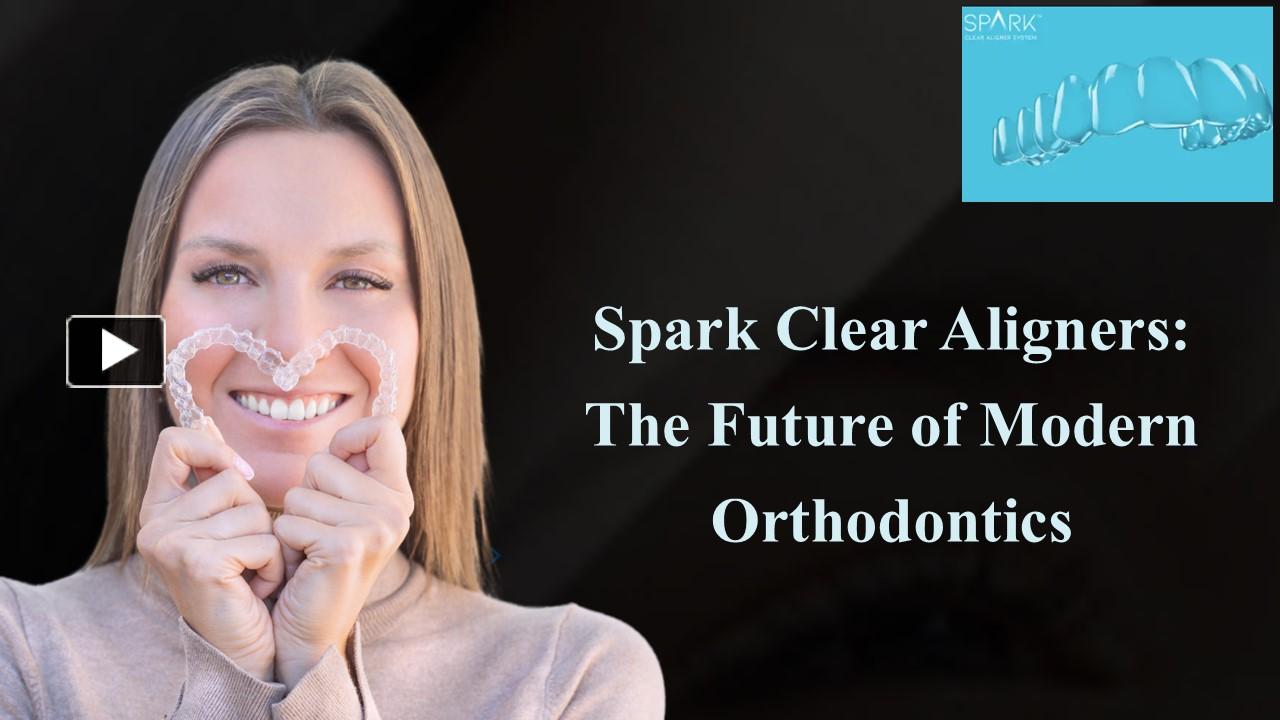 Spark Clear Aligners – The Future of Modern Orthodontics presentation | free to download