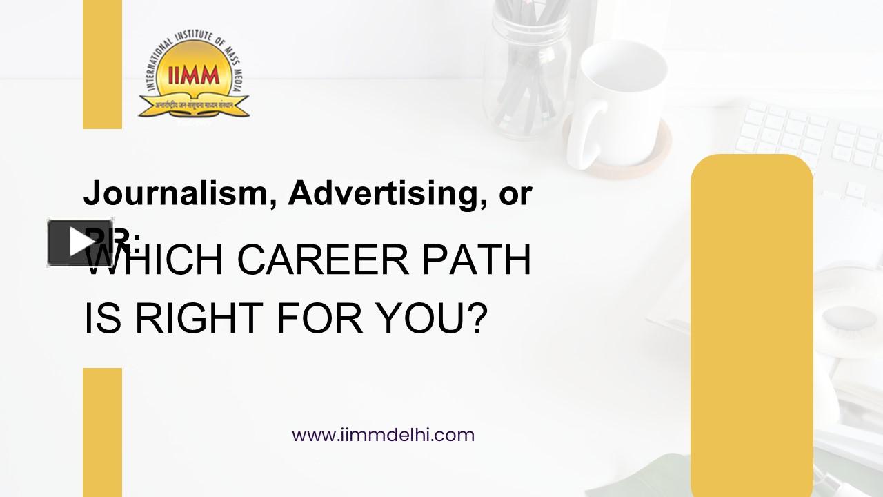 PPT – Journalism, Advertising, or PR: Which Career Path Is Right for You? PowerPoint ...