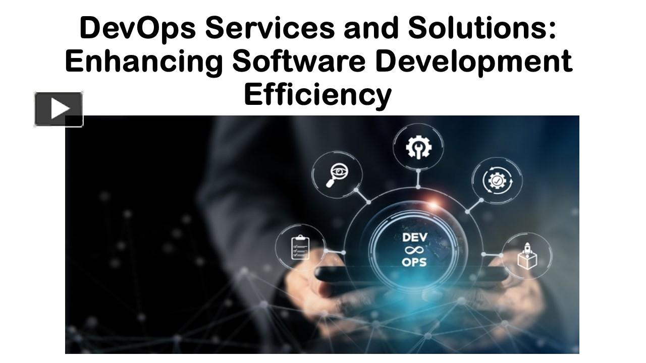 PPT – DevOps Services and Solutions: Enhancing Software Development Efficiency PowerPoint ...