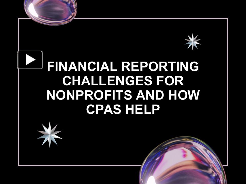 PPT – Financial Reporting Challenges For Nonprofits And How CPAs Help PowerPoint presentation ...