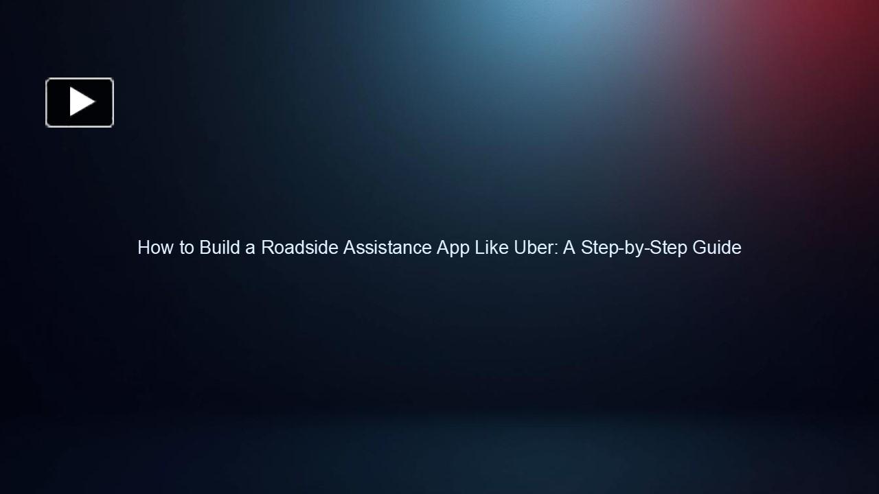 How to Build a Roadside Assistance App Like Uber: A Step-by-Step Guide ...