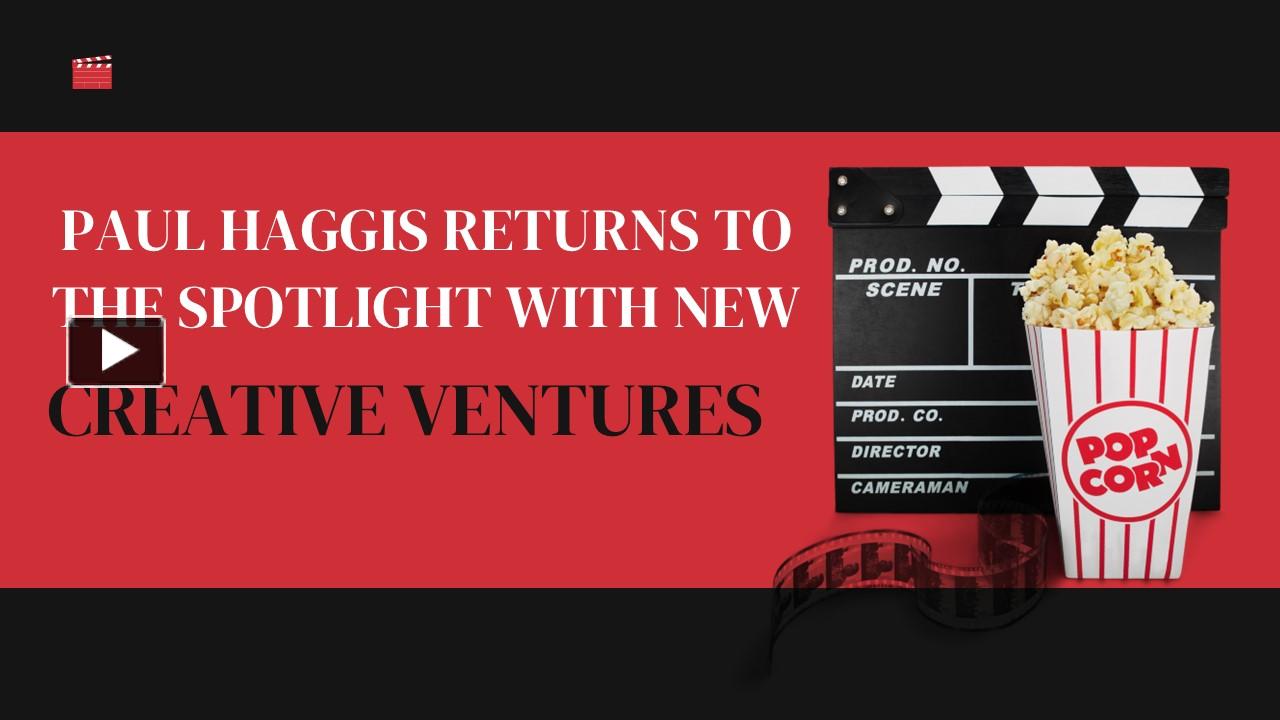 PPT – Paul Haggis Returns to the Spotlight with New Creative Ventures PowerPoint presentation ...