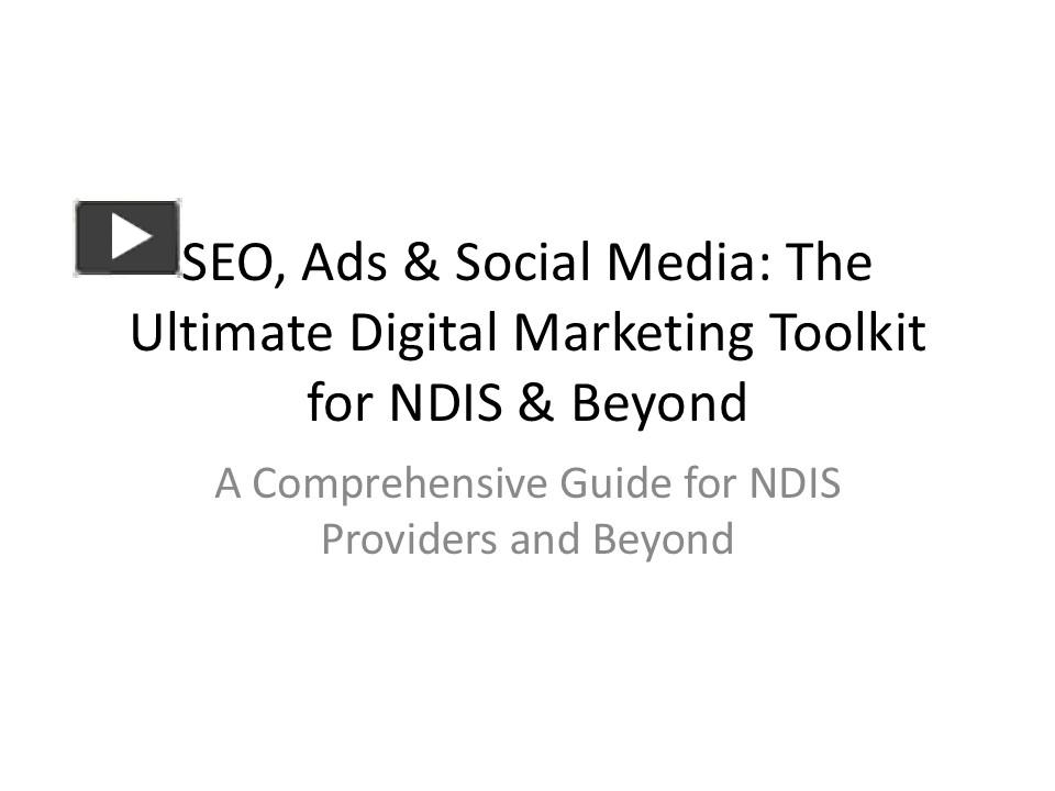 PPT – SEO, Ads & Social Media: The Ultimate Digital Marketing Toolkit for NDIS & Beyond ...