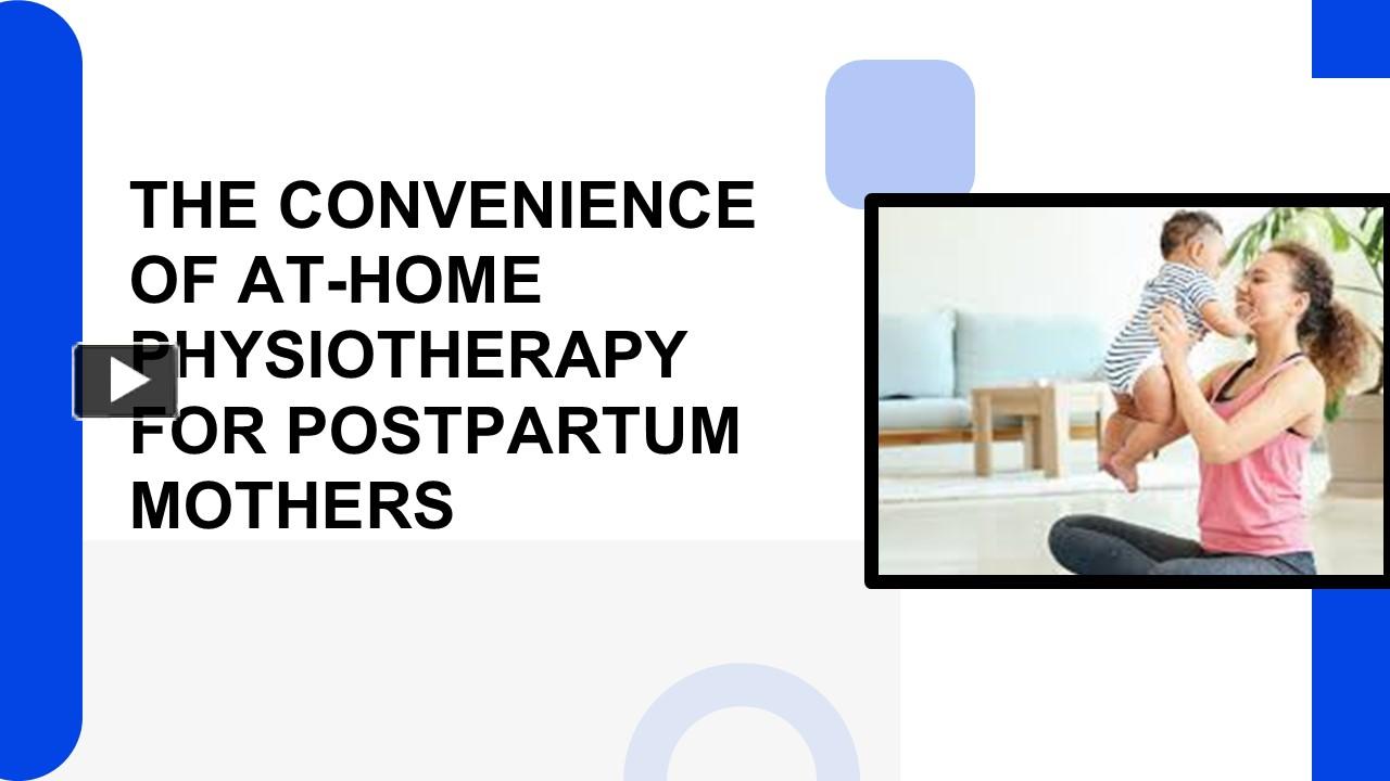 PPT – The Convenience of At-Home Physiotherapy for Postpartum Mothers PowerPoint presentation ...