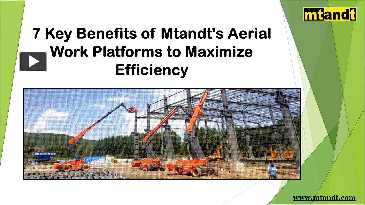 PPT – 7 Key Benefits of Mtandt Aerial Work Platforms | Boost Efficiency & Safety PowerPoint ...