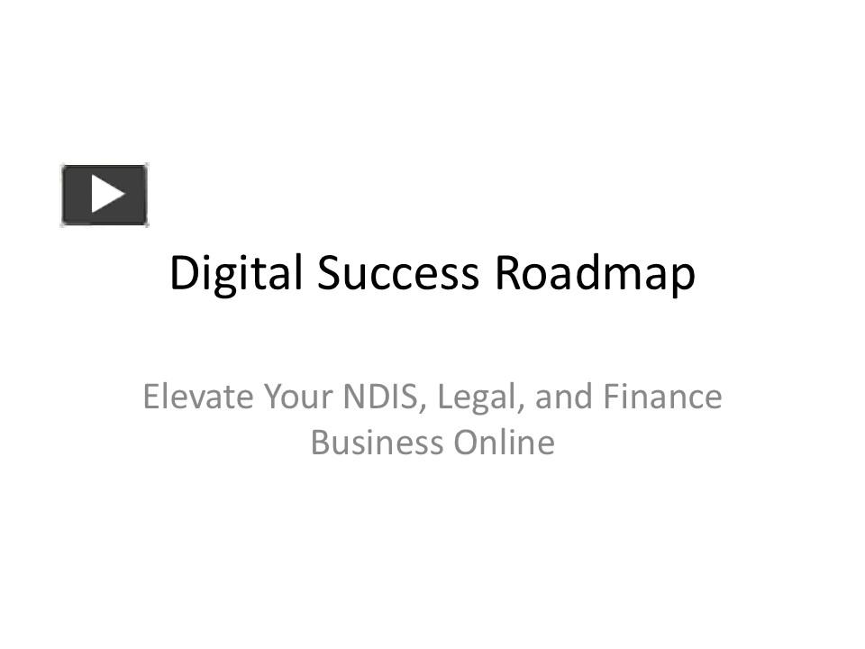 PPT – Digital Success Roadmap: Elevate Your NDIS, Legal, and Finance ...