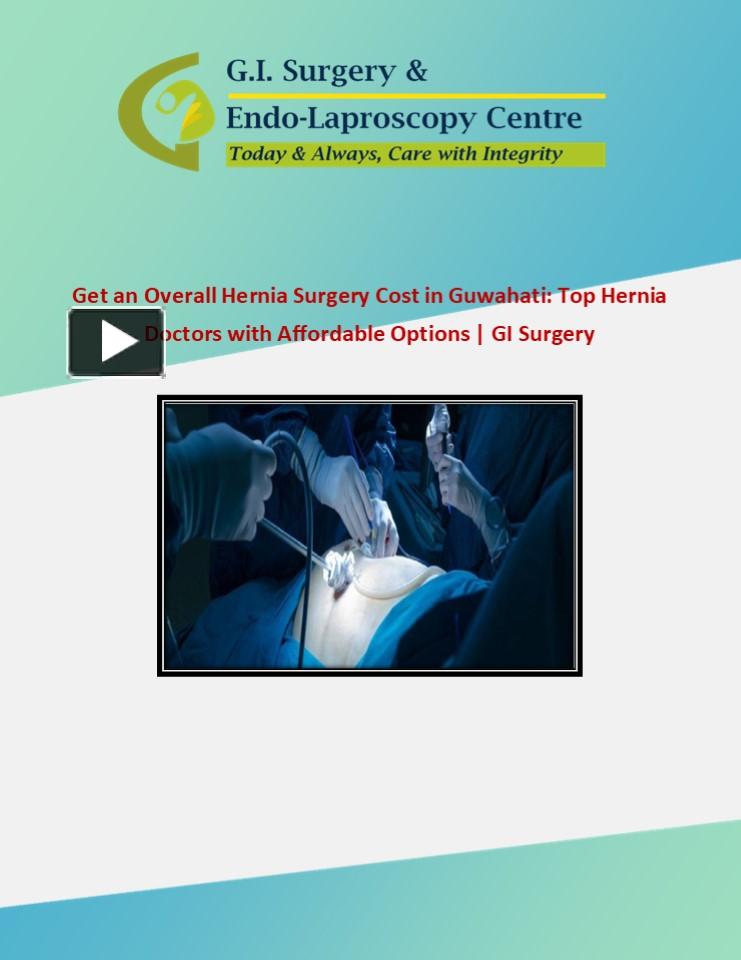 PPT – Best Hernia Surgery Hospital in Guwahati: Find Surgical Care with Expert Treatment | GI ...
