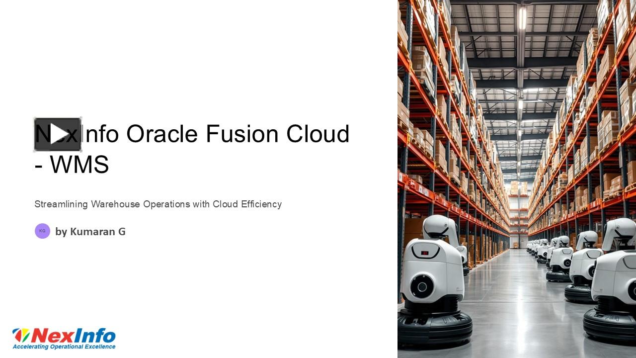 Transforming Warehouse Management with Oracle Fusion Cloud WMS presentation | free to download