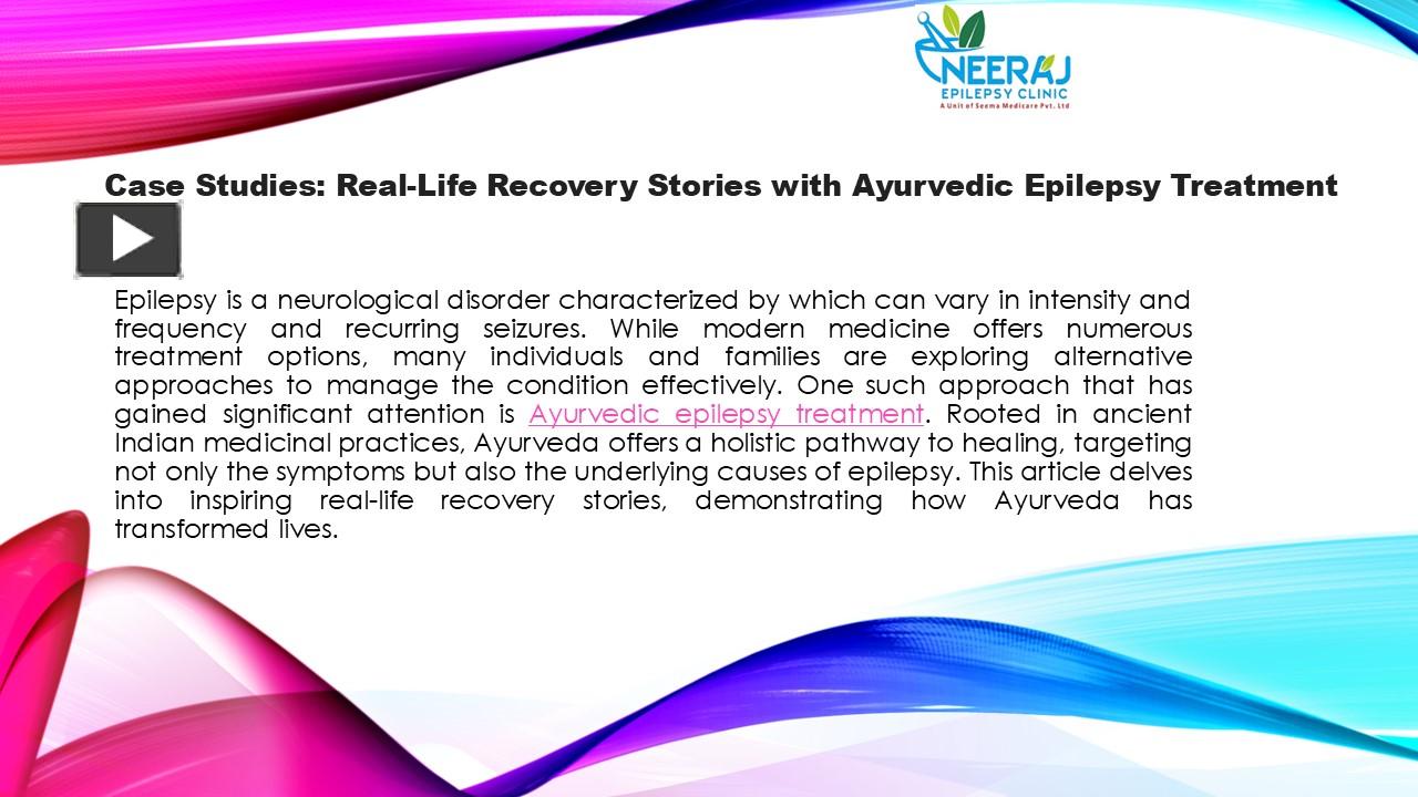 Case Studies: Real-Life Recovery Stories with Ayurvedic Epilepsy Treatment presentation | free ...