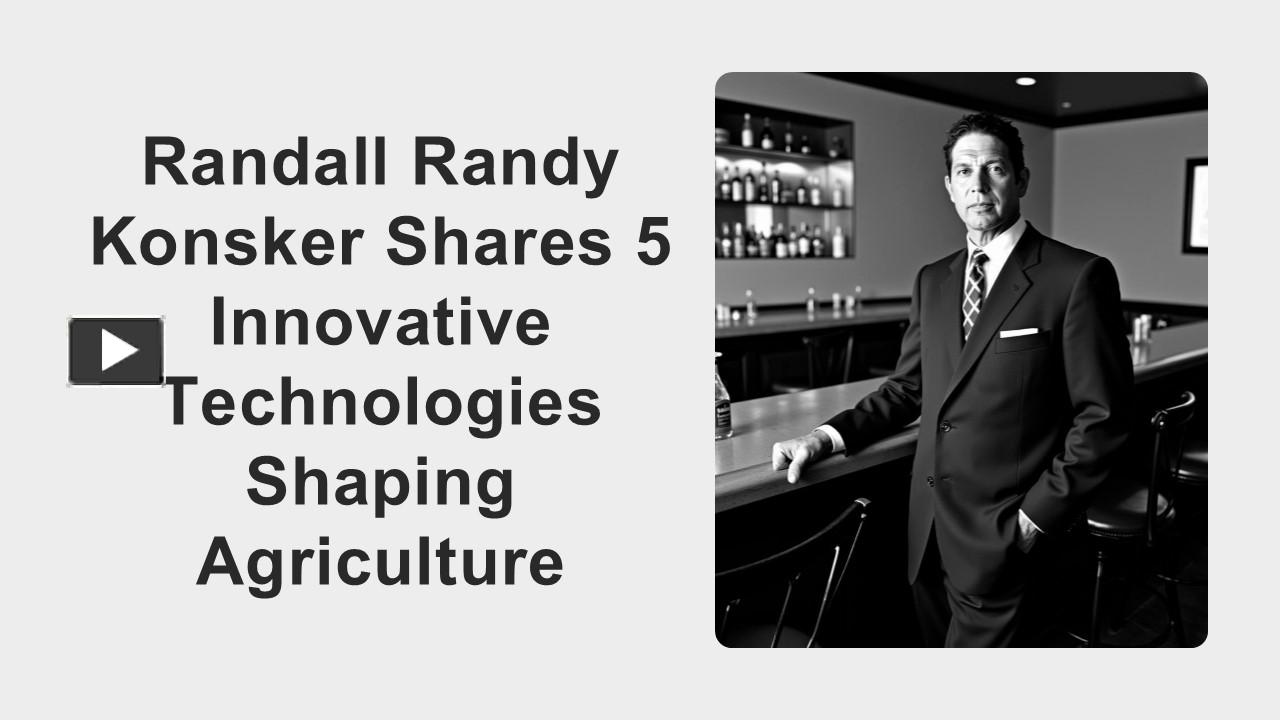 PPT – Randall Randy Konsker Shares 5 Innovative Technologies Shaping Agriculture PowerPoint ...